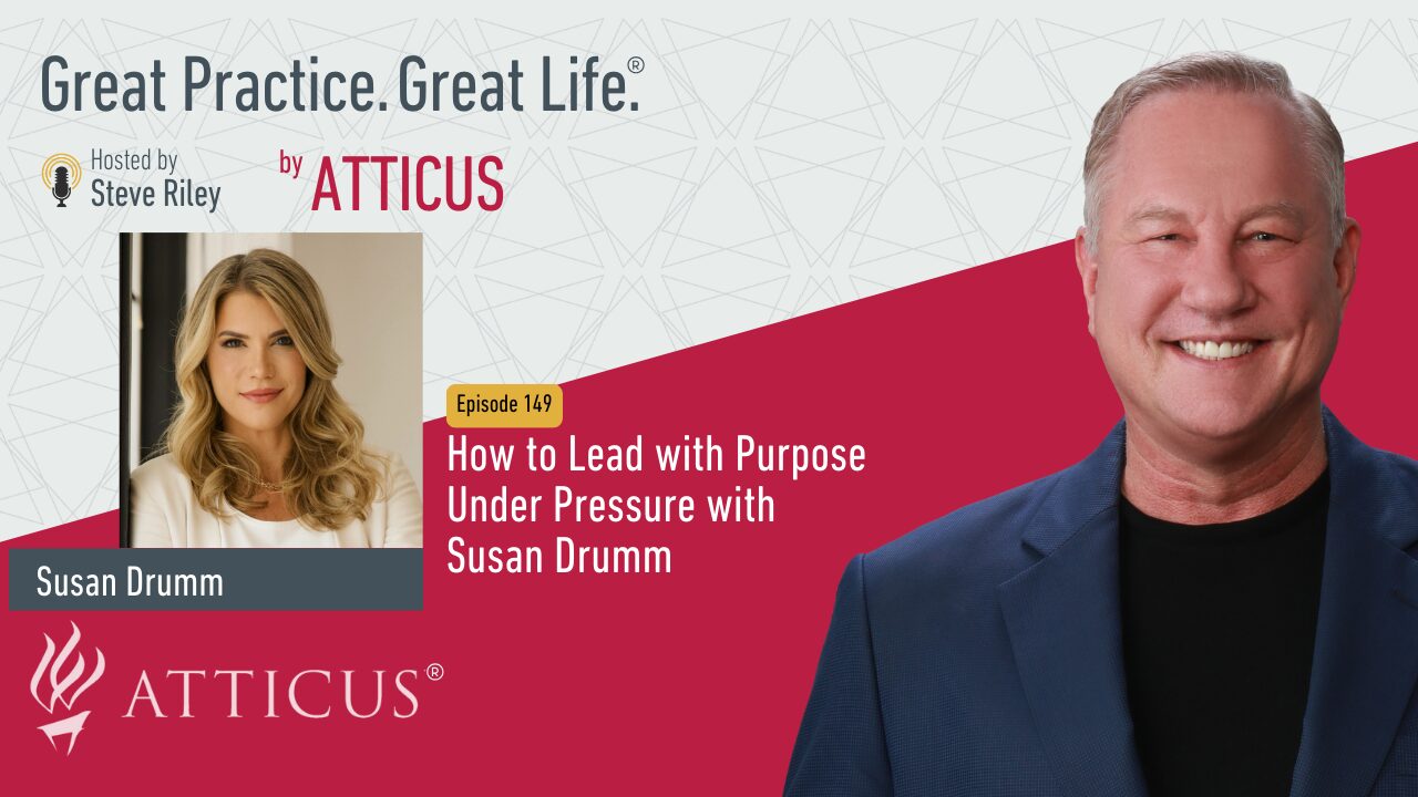 How to Lead with Purpose Under Pressure with Susan Drumm | Atticus