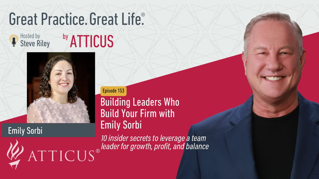 Building Leaders Who Build Your Firm with Emily Sorbi | Atticus